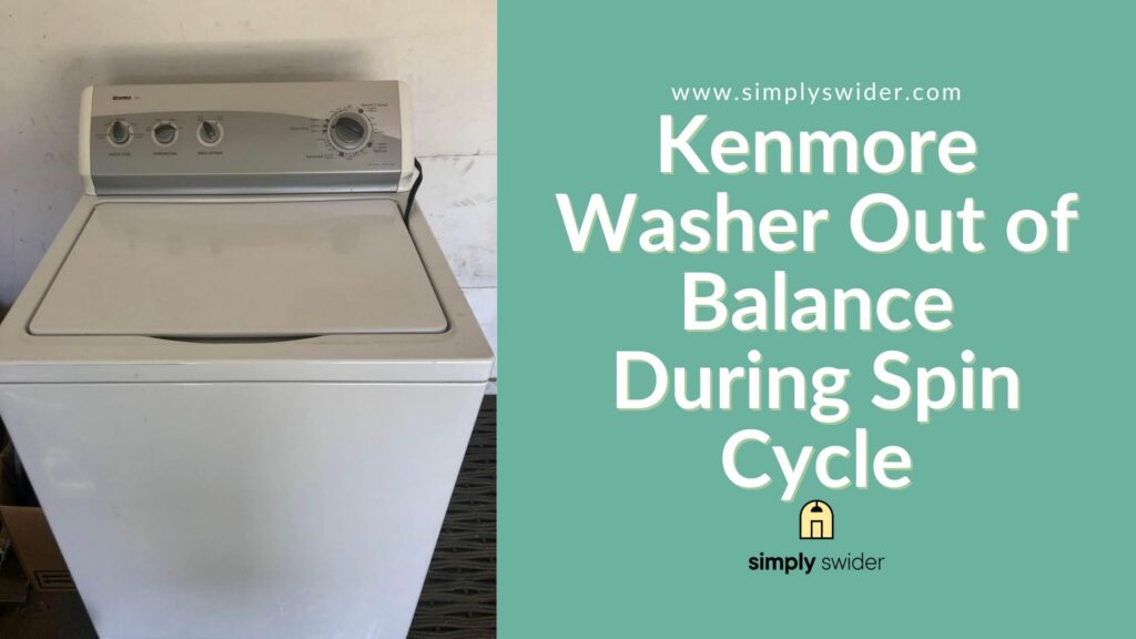 What to do if Your Kenmore Washer Spin Cycle Is Out of Balance ...