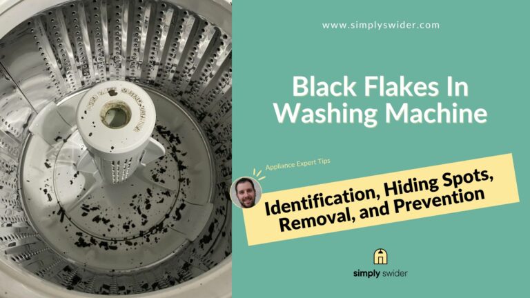 Black Flakes in Washing Machine: Causes & Fixes - SimplySwider.com